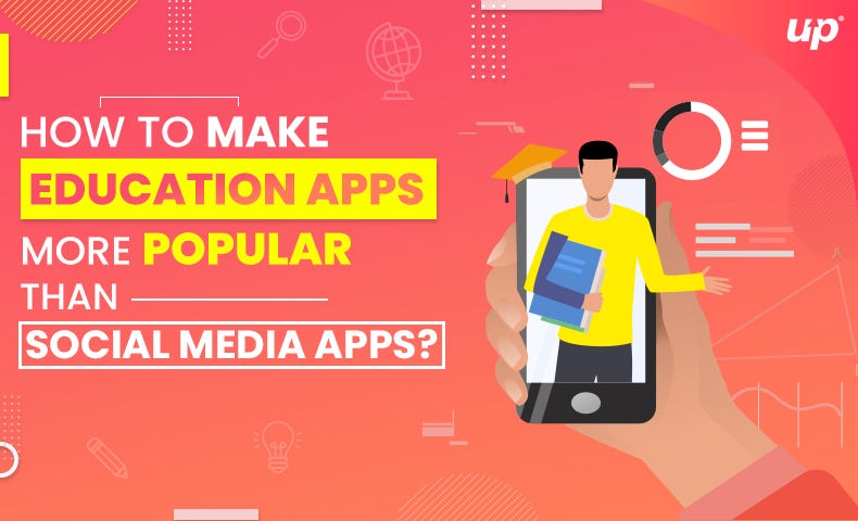 How to Make Education Apps More Popular Than Social Media Applications ...