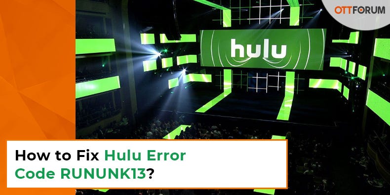 How to Fix Hulu Error Code RUNUNK13? - Robert Miller - Medium
