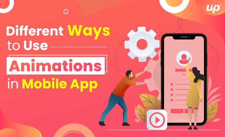 Different Ways to Use Animations in Mobile Apps | by Mobile Application ...