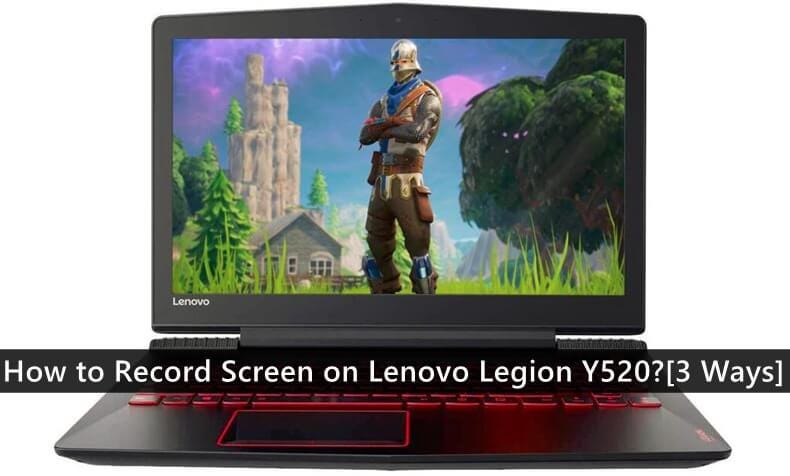 How to Screen Record on Lenovo Legion Y520?[3 Ways] - RecMaster - Medium