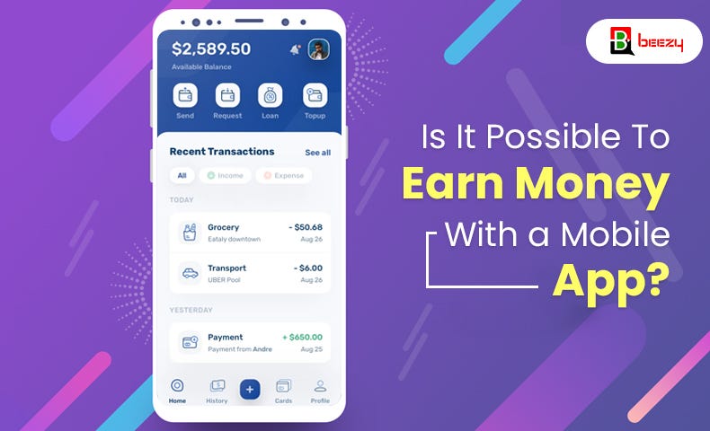 Is It Possible To Earn Money With a Mobile App? | by Beezy App | Medium