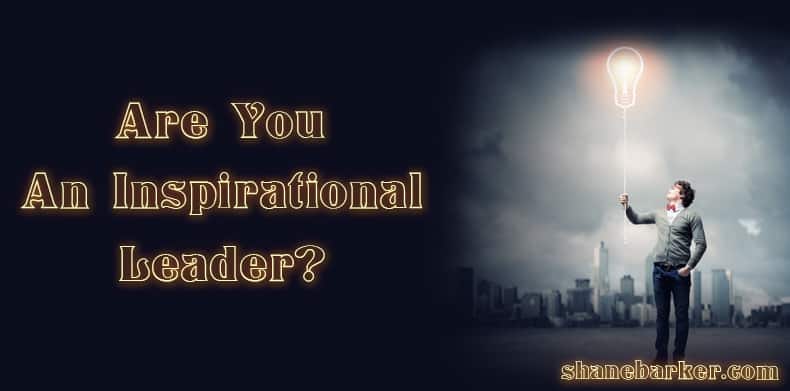 Are You An Inspirational Leader?. What makes an inspirational leader ...