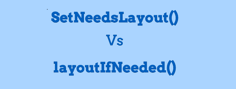Difference between setNeedsLayout() & layoutIfNeeded() | by Manish Pathak | Medium