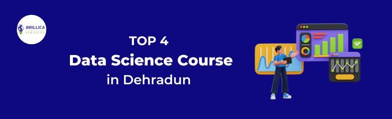 TOP 4 Data Science Course in Dehradun | by Brillica Services | May, 2024 | Medium