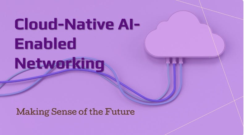 What is cloud-native, AI-enabled networking? How does it make sense ...