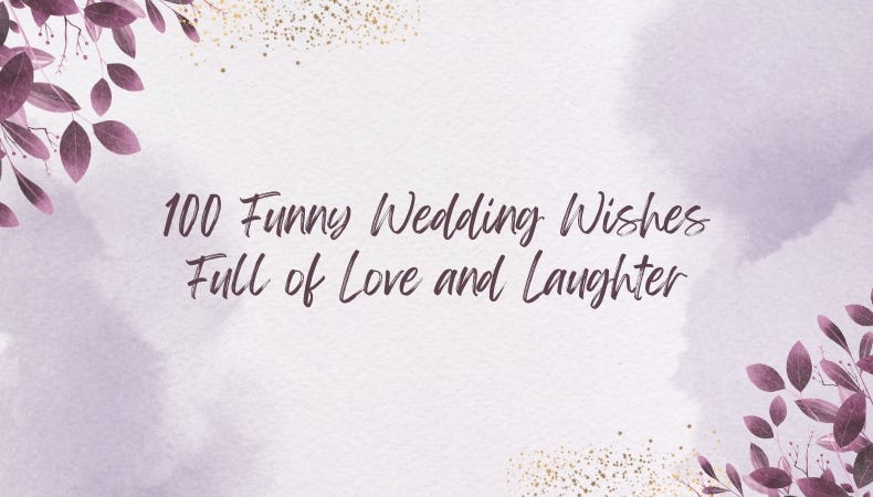 100 Funny Wedding Wishes. Weddings are joyous occasions filled… | by ...