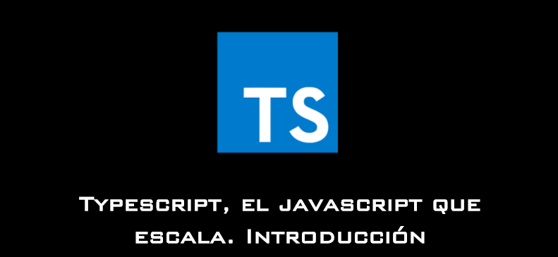 Typescript, el javascript que escala. | by Miguel A. Gómez | Medium