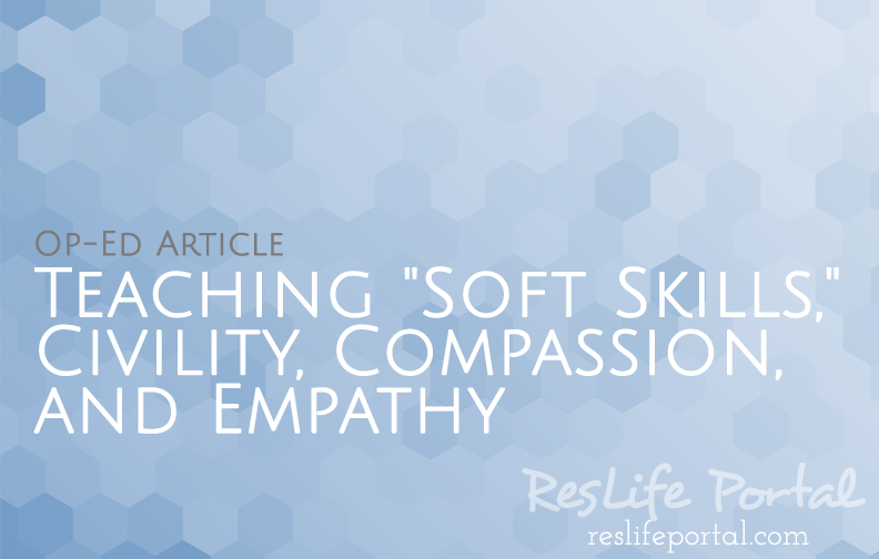 Teaching “Soft Skills,” Civility, Compassion, and Empathy | by ResLife ...