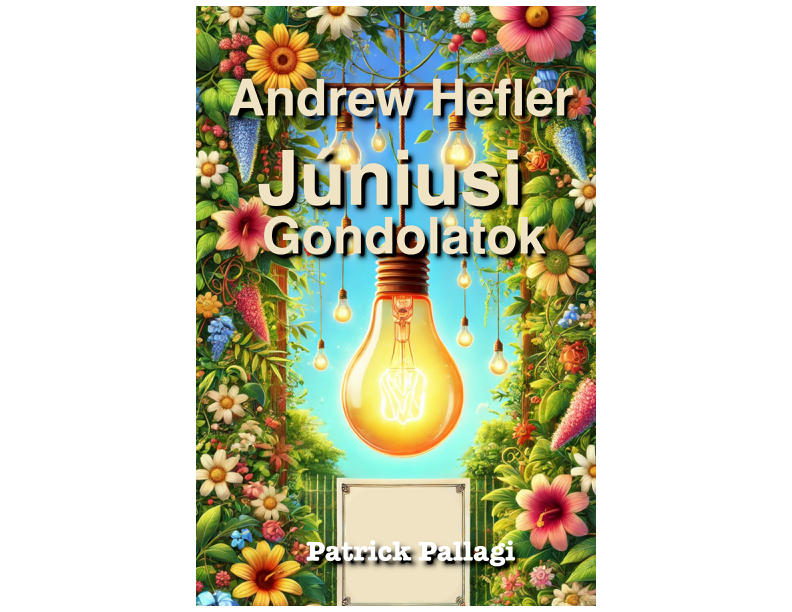 Andrew Hefler — Júniusi Gondolatok | by Patrick Pallagi | Dec, 2024 ...