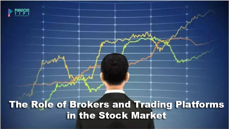 The Role of Brokers and Trading Platforms in the Stock Market | by ...