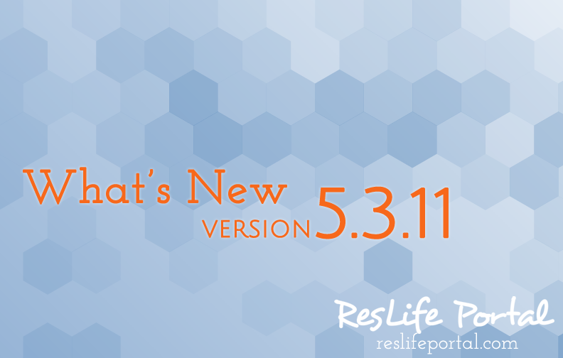 What’s New v5.3.11 - ResLife Portal Blog
