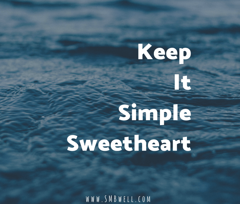 Keep It Simple Sweetheart. I’m quite sure the original is KISS is… | by ...