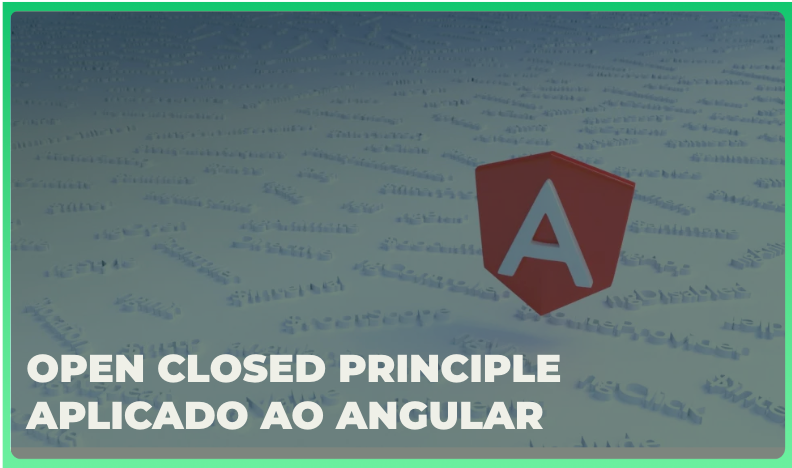 Open Closed Principle aplicado ao Angular | by Andrew Rosário | Inside PicPay | Medium
