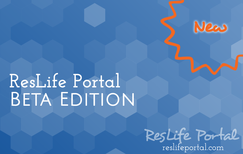 ResLife Portal — Beta Edition. Be an early adopter to help ResLife ...
