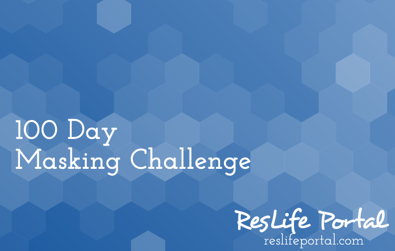 100 Day Masking Challenge - ResLife Portal Blog