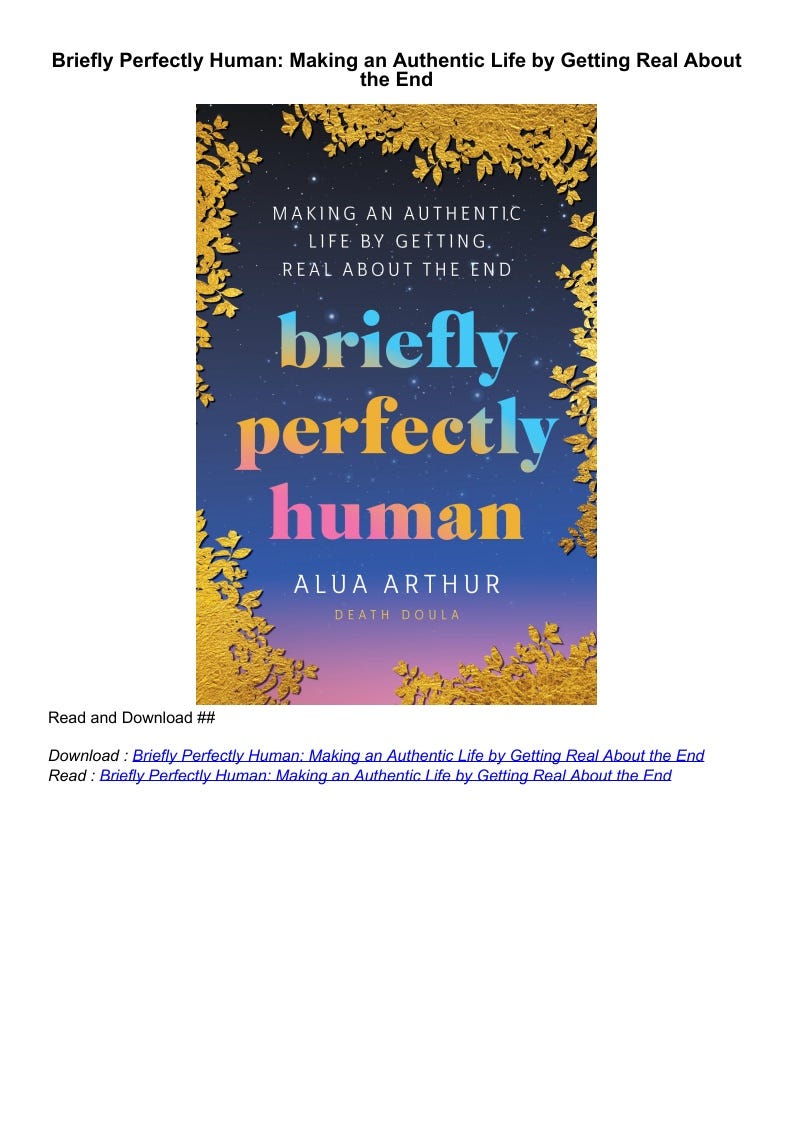 Download Book [PDF] Briefly Perfectly Human: Making an Authentic Life ...