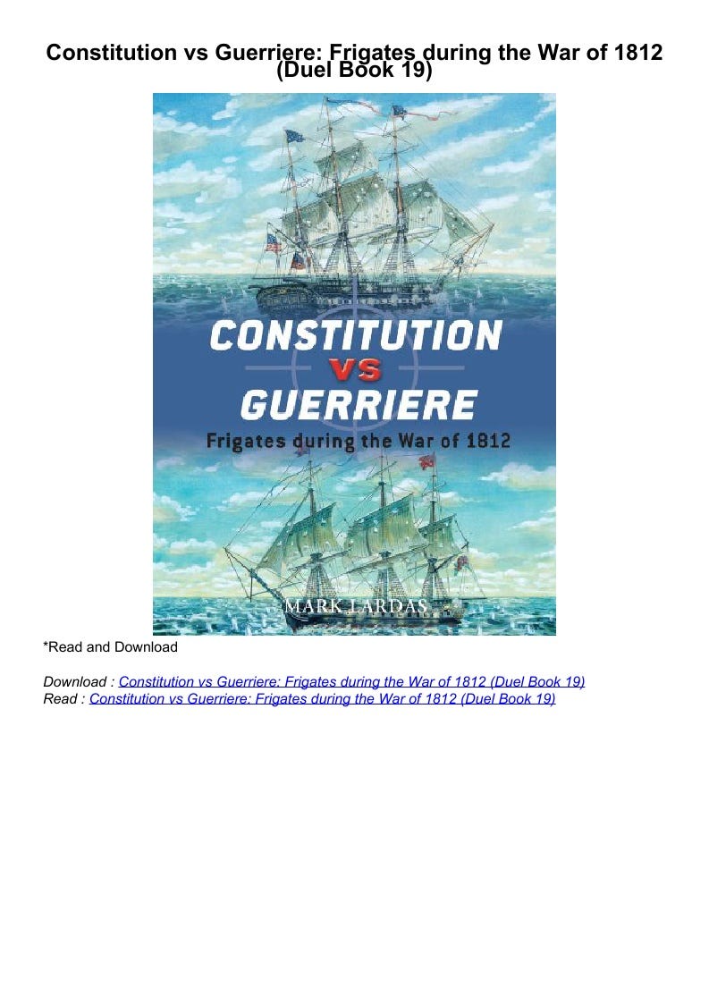 READ Constitution vs Guerriere: Frigates during the War of 1812 (Duel ...