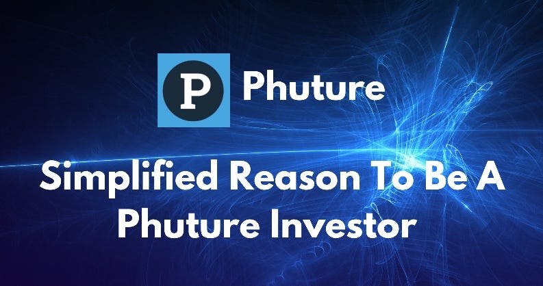 Simplified Reason To Be a Phuture Investor | by §ir_Erudite | Medium