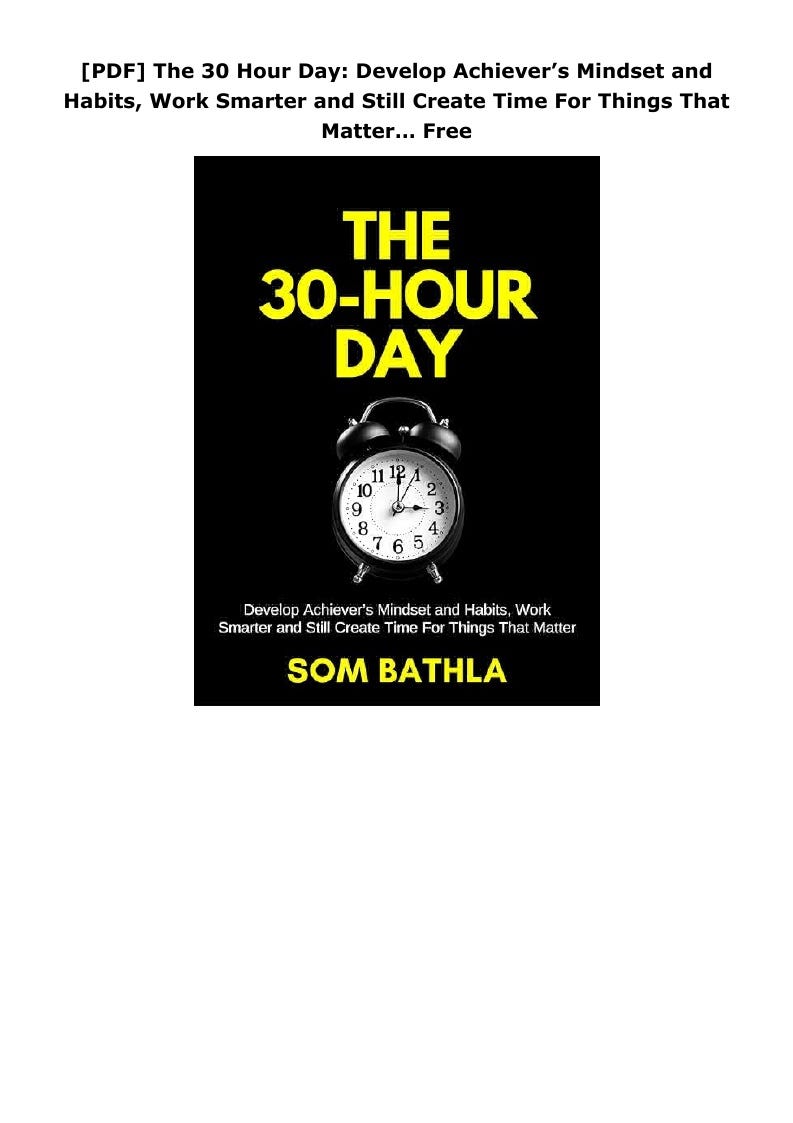 [PDF] The 30 Hour Day: Develop Achiever’s Mindset and Habits, Work ...