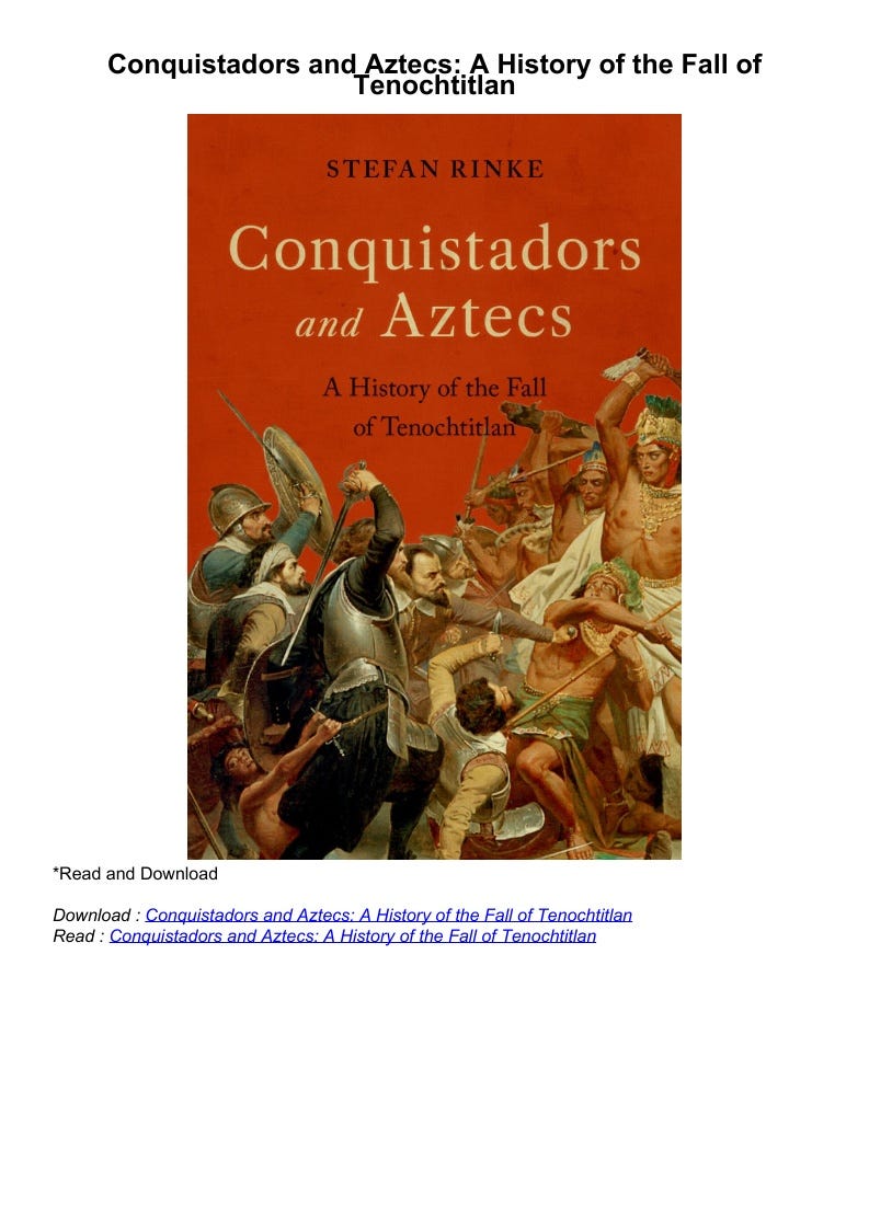 PDF_ Conquistadors and Aztecs: A History of the Fall of Tenochtitlan ...