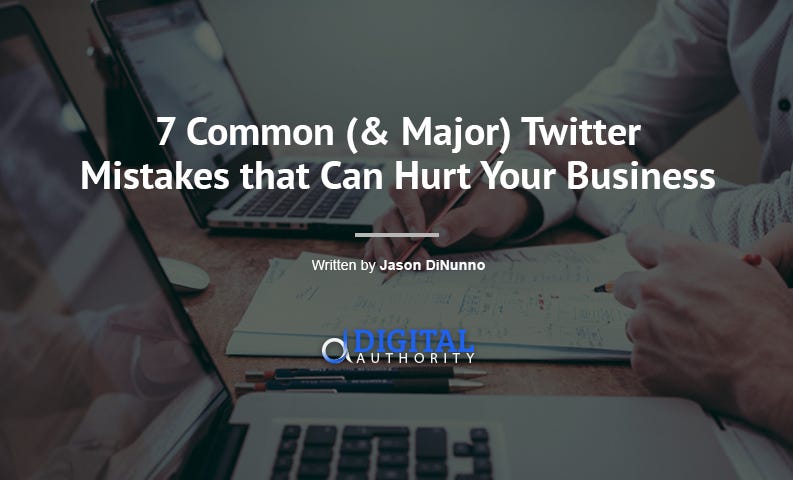7 Common (and Major) Twitter Mistakes That can Hurt Your Business | by ...