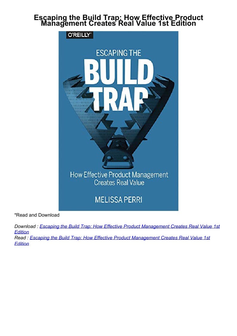 download⚡️ ️ Escaping the Build Trap: How Effective Product Management ...