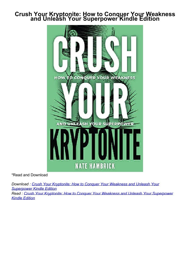 pdf download Crush Your Kryptonite: How to Conquer Your Weakness and ...