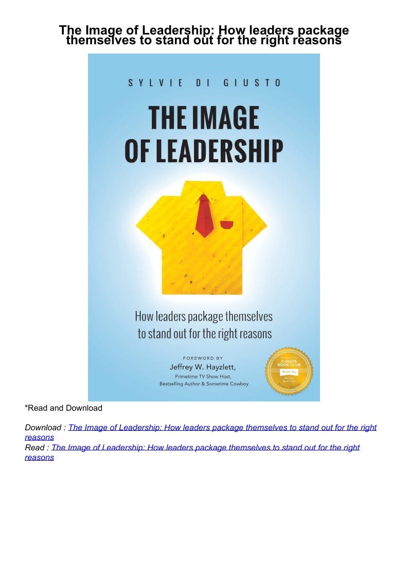 Download The Image of Leadership: How leaders package themselves to ...