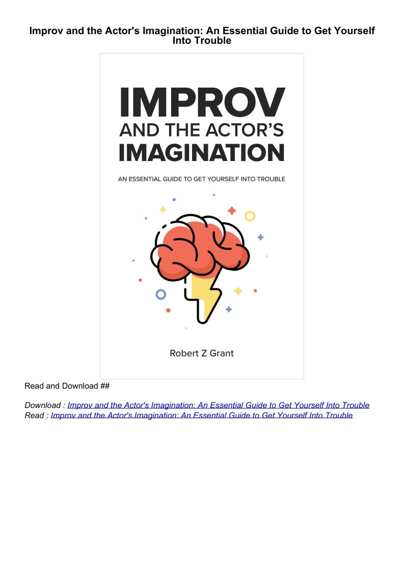 get [PDF] Download Improv and the Actor’s Imagination: An Essential Guide to Get Yourself Into ...