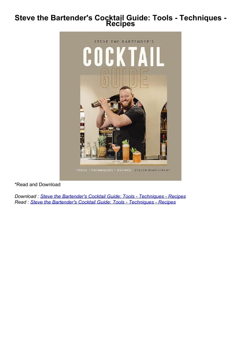 [PDF] ️DOWNLOAD⚡️ Steve the Bartender’s Cocktail Guide: Tools — Techniques — Recipes ...