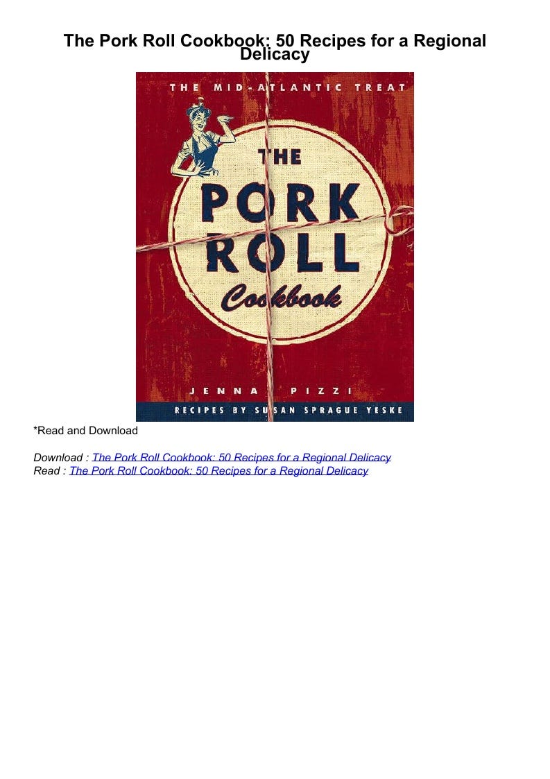pdf download The Pork Roll Cookbook: 50 Recipes for a Regional Delicacy ...