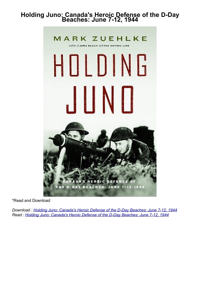 Holding Juno: Canada’s Heroic Defense of the D-Day Beaches: June 7–12 ...