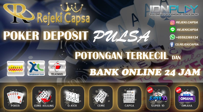 pokeRejeki Capsa Agen Poker Deposit Pulsa Potongan Terkecil | by Rejeki Capsa | Medium