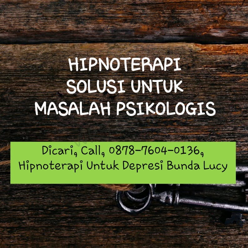 Dicari, Call, 0878-7604-0136, Hipnoterapi Untuk Depresi Bunda Lucy Klik ...