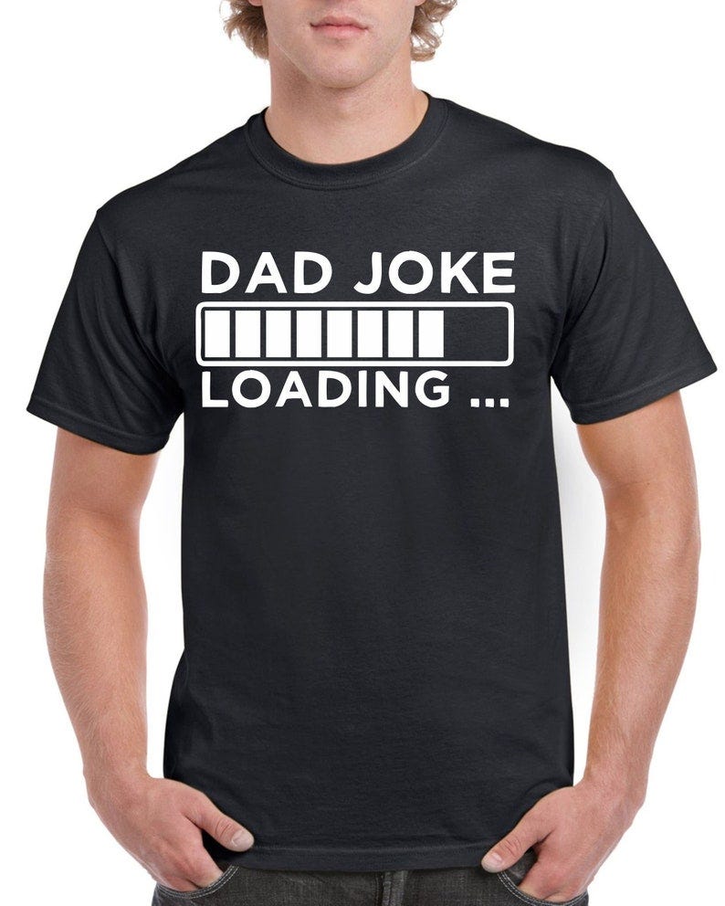 Dad Joke Loading Birthday T Shirt | by Abansaputro | Medium