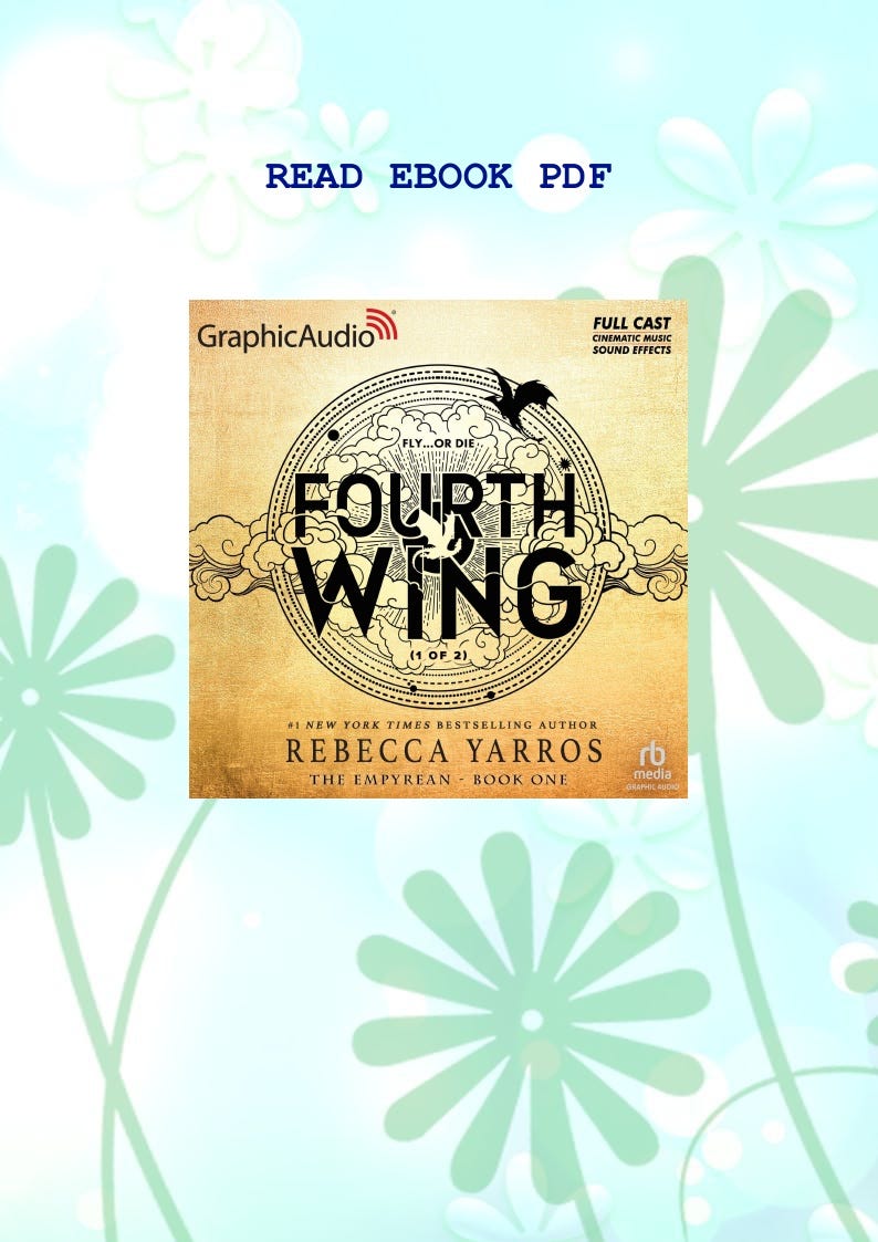 [PDF READ ONLINE] Fourth Wing (Part 1 of 2) (Dramatized Adaptation): The Empyrean, Book 1 Pdf ...
