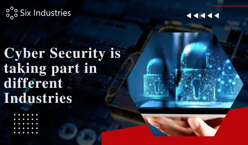 Cyber Security is taking part in different Industries | by Six ...