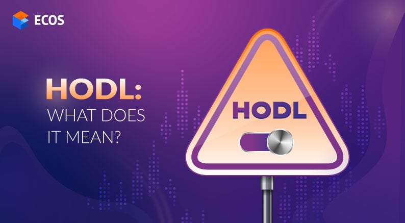 HODL: what does it mean?. HODL — a long-term strategy for… | by ECOS M ...
