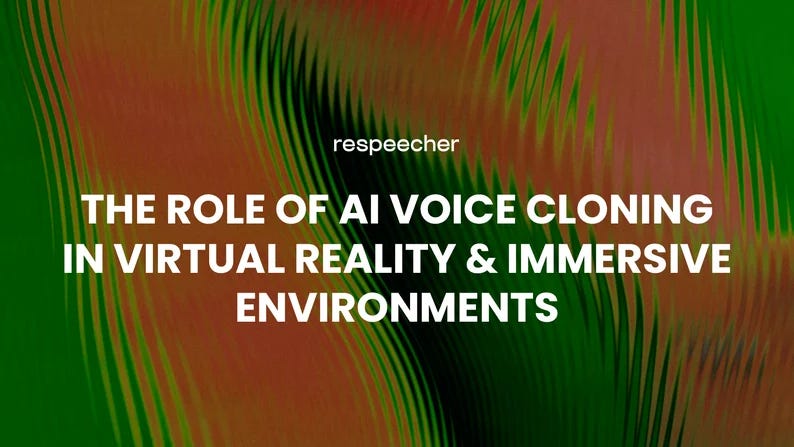 The Role of AI Voice Cloning in Virtual Reality and Immersive ...