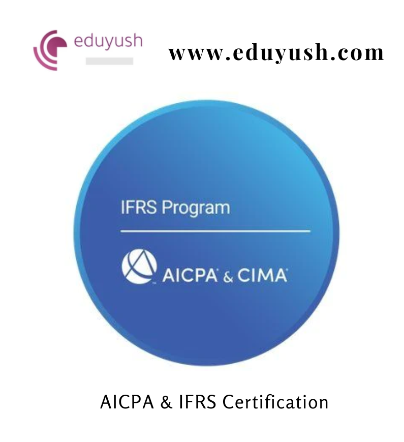 Get certified in the AICPA IFRS course | Eduyush - Eduyushindia - Medium