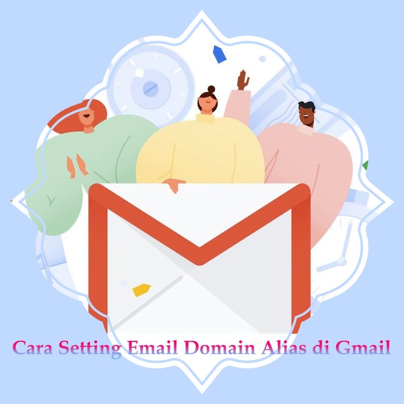 Cara Setting Alias Domain Email di Gmail | by Farid Nor | Arunatech ...