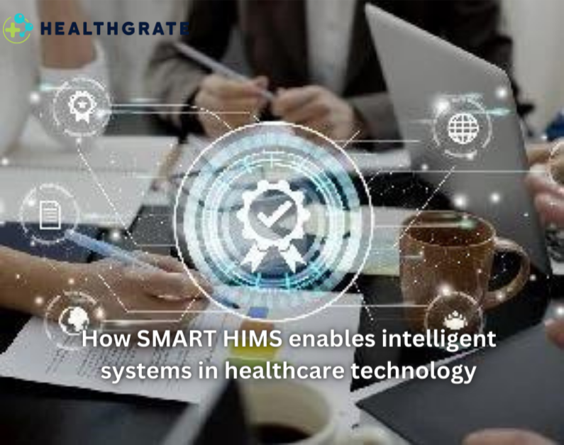 How SMART HIMS enables intelligent systems in healthcare technology | by Healthgrate | Jun, 2024 ...