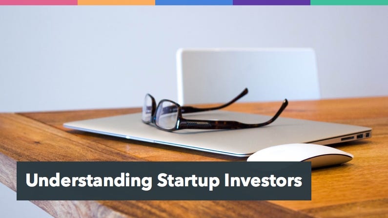 Understanding Startup Investors. Startup investment is a topic that ...