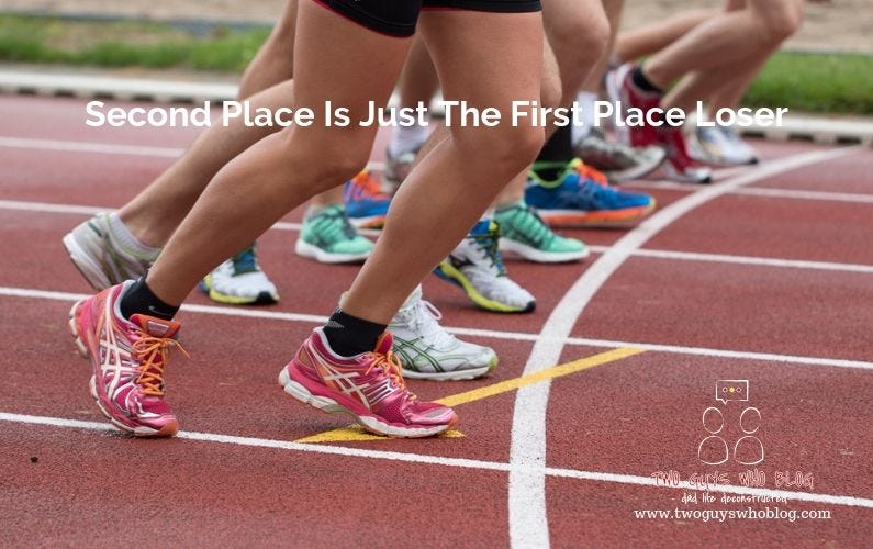 Second Place Is Just The First Place Loser — Two Guys Who Blog | by Two ...