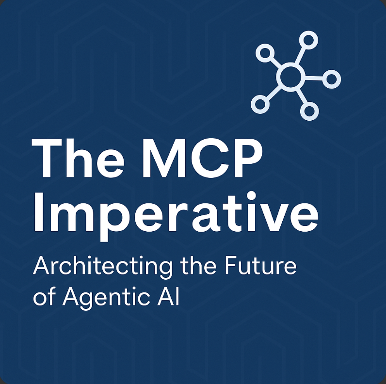 The MCP Imperative: Architecting the Future of Agentic AI | by Kumar ...