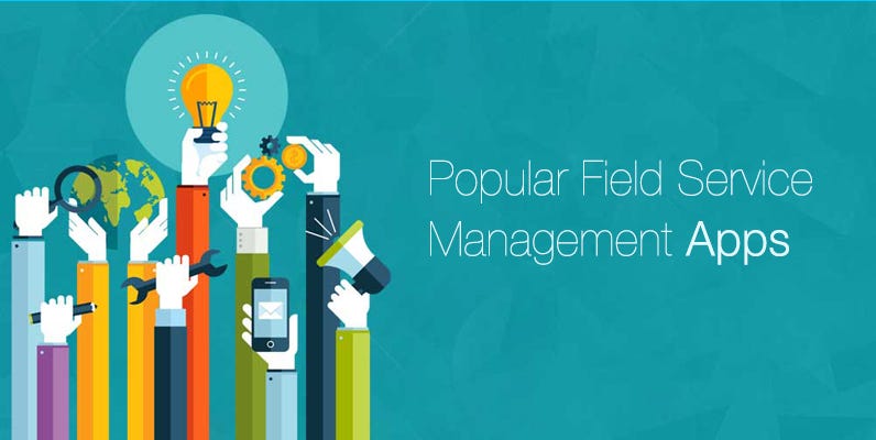 Popular Field Service Management Apps | by Rajeev Gupta | Medium