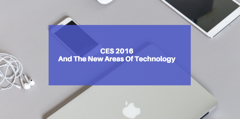 CES 2016 And The New Areas Of Technology | by Billee Howard | The ...