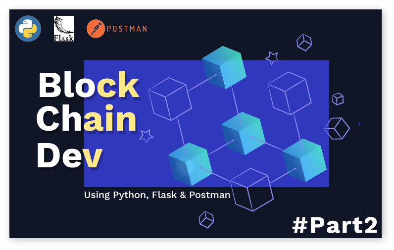 Develop a Blockchain using Python, Flask & Postman: Part 2 | by Aditya Kumar | The Startup | Medium