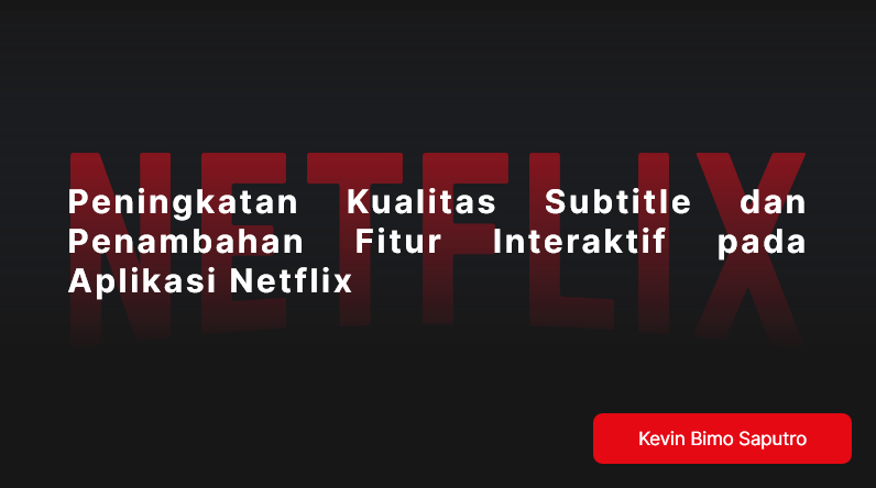 UI UX Case Study: Peningkatan Kualitas Subtitle dan Penambahan Fitur ...