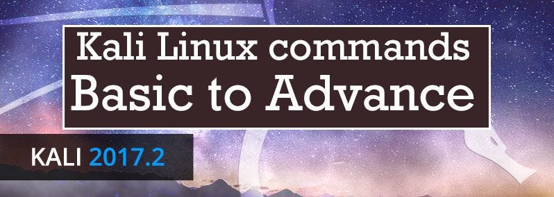 Kali Linux commands list — Basic to Advanced with Examples | by Vijay ...